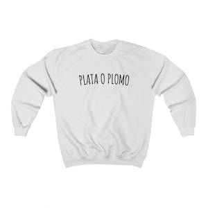 Plata O Plomo Sweatshirt | Pablo Escobar Sweater - Etsy