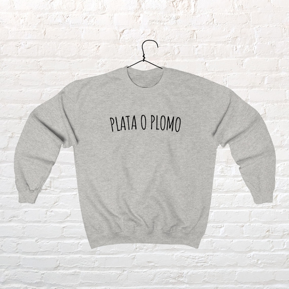 Plata O Plomo Sweatshirt Pablo Escobar Sweater | Etsy