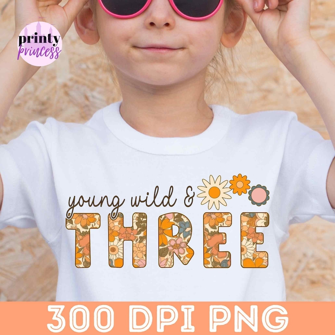 Young Wild and Three Png, Birthday Party PNG, 3rd Birthday Design ...