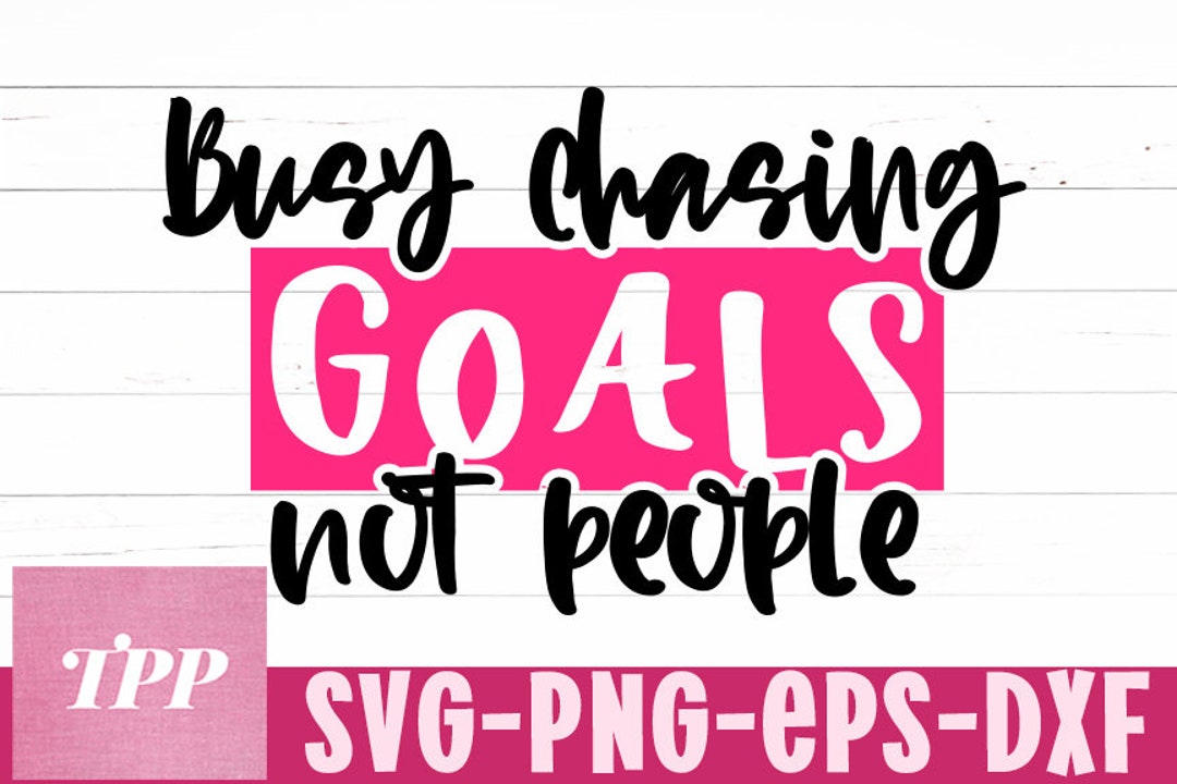 Chasing Goals SVG, Slay SVG, Motivational Svg, You Go Svg, Goal Svg ...