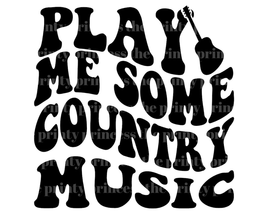 Play Me Some Country Music PNG and SVG by the Printy Princess - Etsy