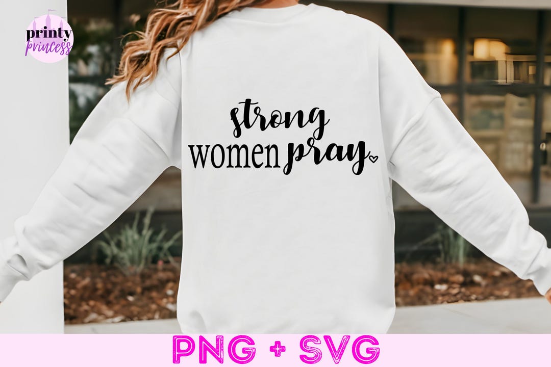Strong Women Pray Svg, Faith Svg, Thank God SVG, Christian Shirt Svg ...