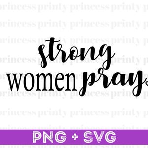 Strong Women Pray Svg, Faith Svg, Thank God SVG, Christian Shirt Svg ...