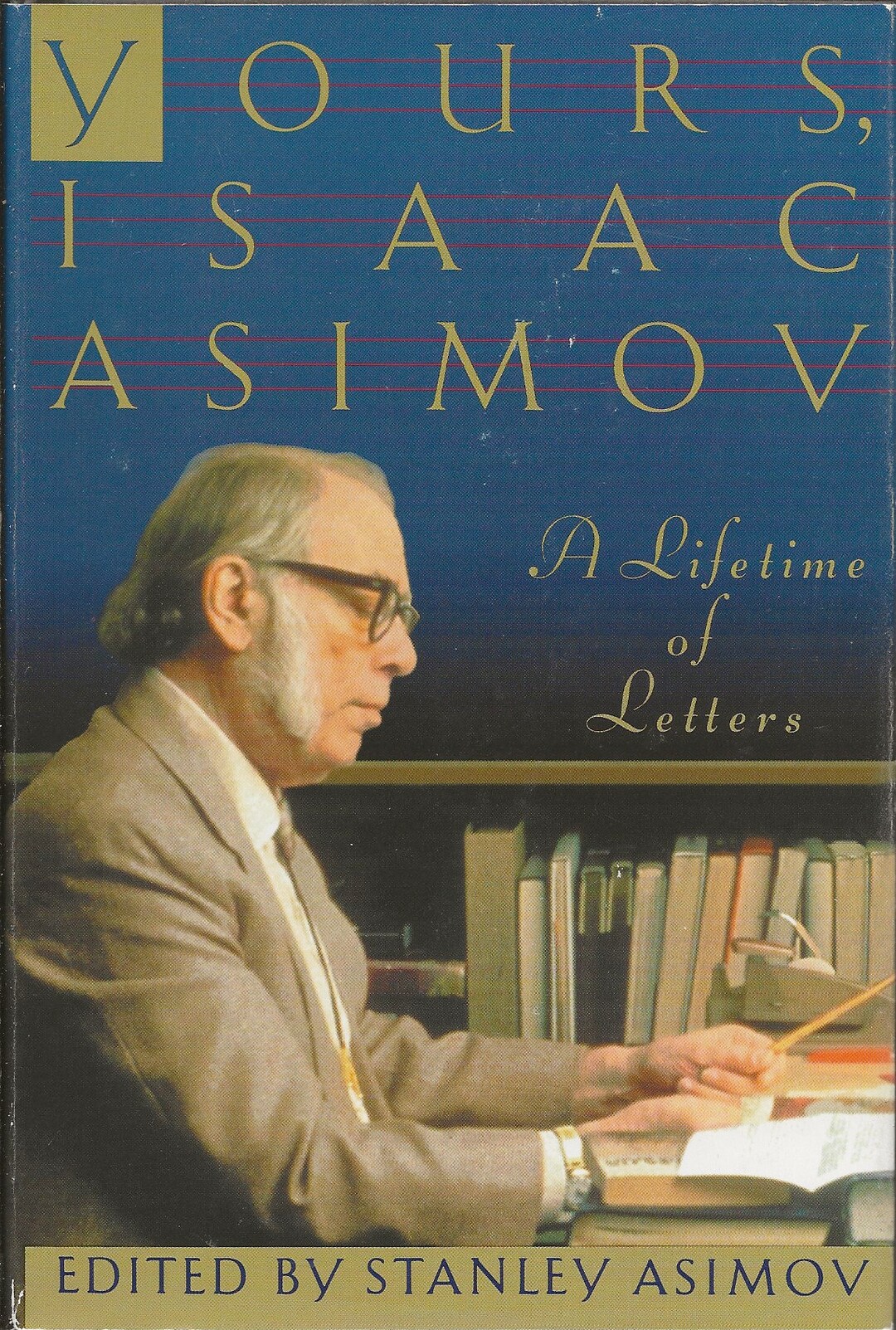 Yours, Isaac Asimov: A Lifetime of Letters, Ed. by Stanley Asimov; and the Science Fiction of ...