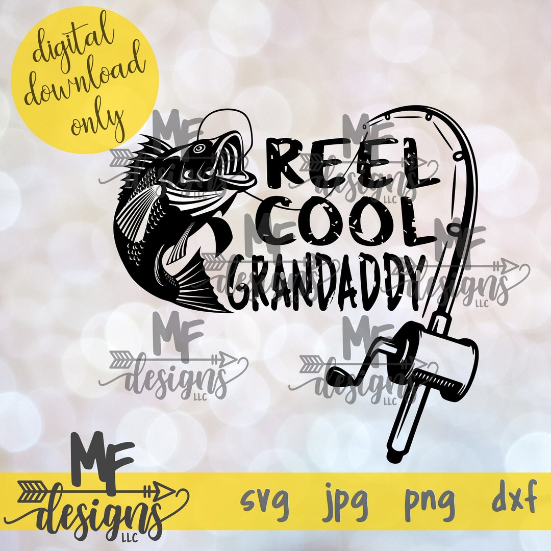 Reel Cool Grandaddy SVG / Real Cool Grandaddy Digital File / Fishing ...