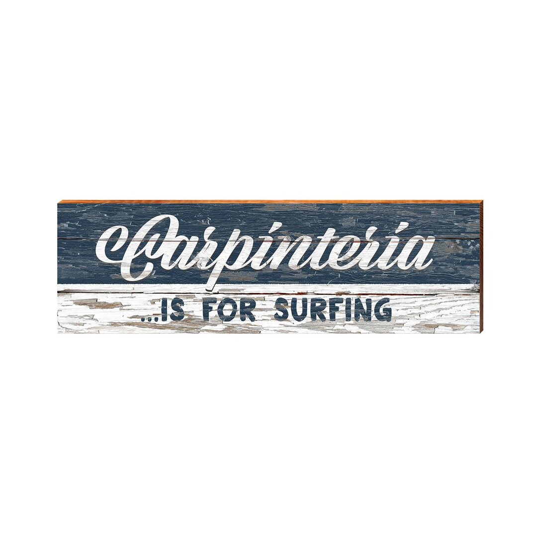Carpinteria, California is for Surfing Wooden Sign | Wall Art Print on ...