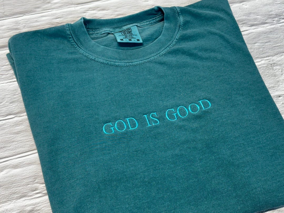 God Is Good T Shirt Embroidered Comfort Colors T Shirt Embroidered T Shirt Trending Shirts