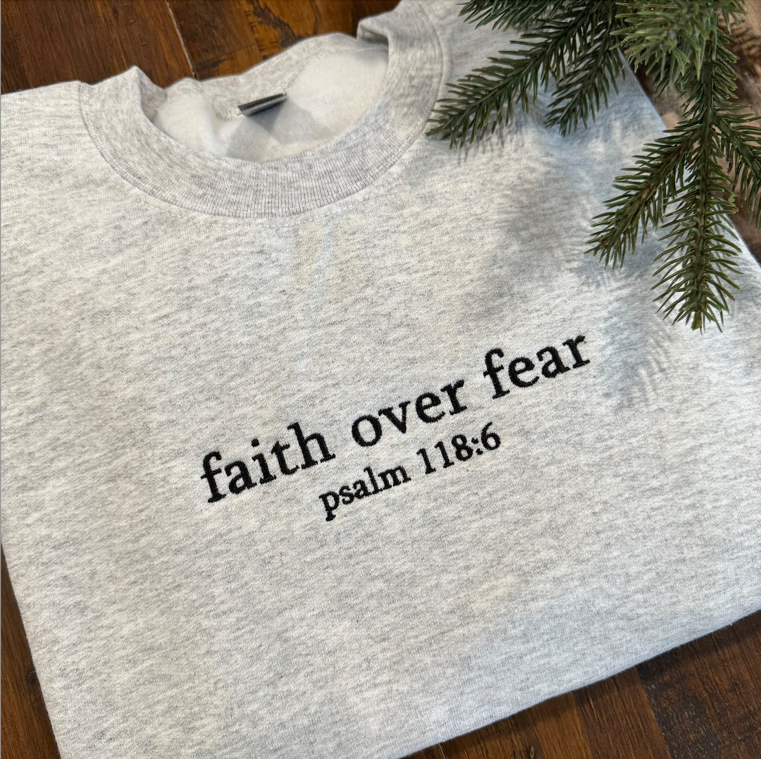 Faith Over Fear Embroidered Sweatshirt - Embroidered Crewneck Christian ...
