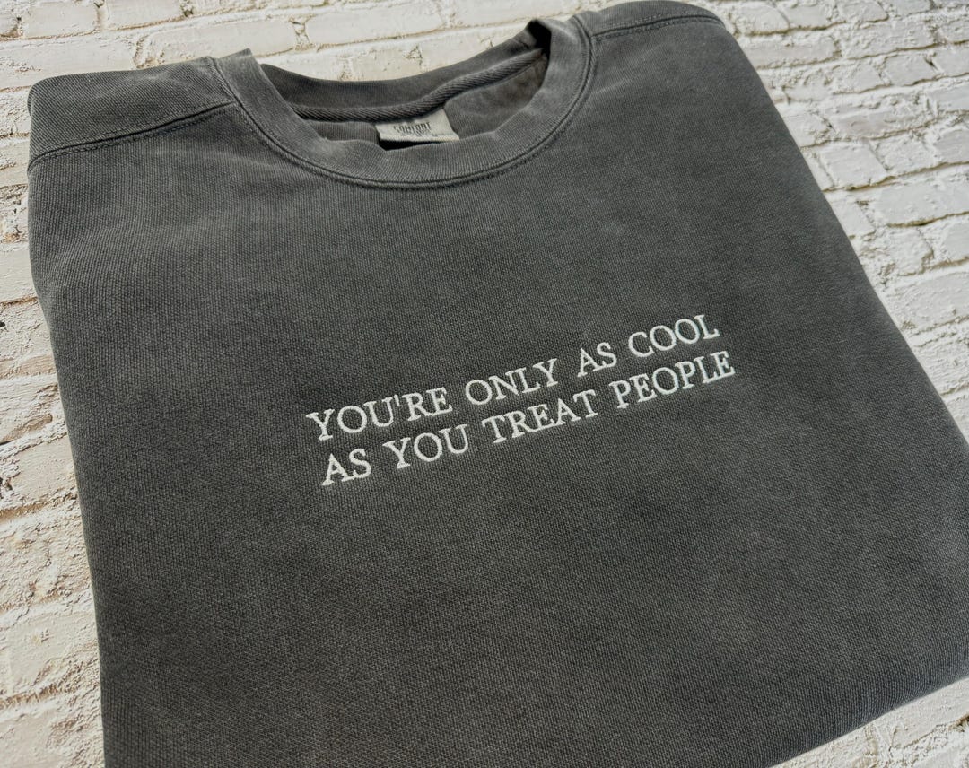 Embroidered Crewneck Sweatshirt: You're Only as Cool as You Treat ...