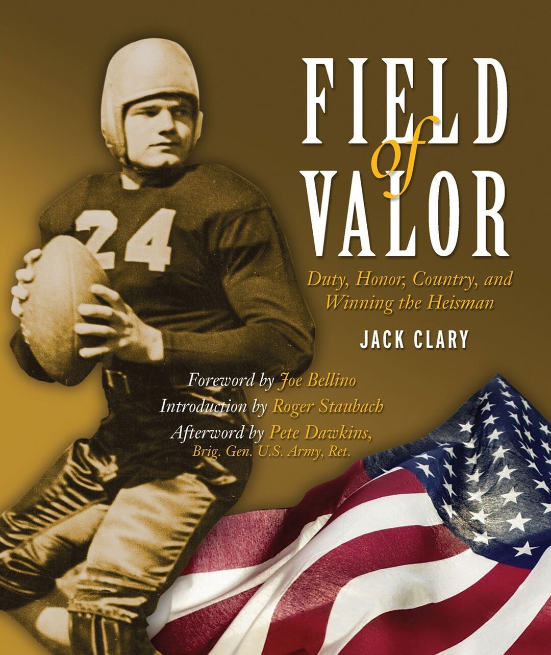 Field of Valor: Duty, Honor, Country, and Winning the Heisman Clary ...