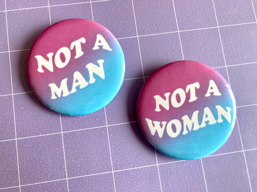 Not A Man / Not A Woman 2.25" Pinback Button - Etsy