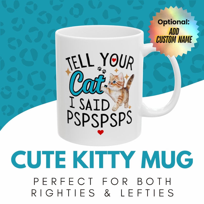 Tell Your Cat I Said Pspspsps Mug, Cat Mug, Cute Customizable Cat Lover ...
