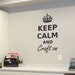 Keep Calm Sticker Craft Room Sign Keep Calm Wall Art Craft - Etsy