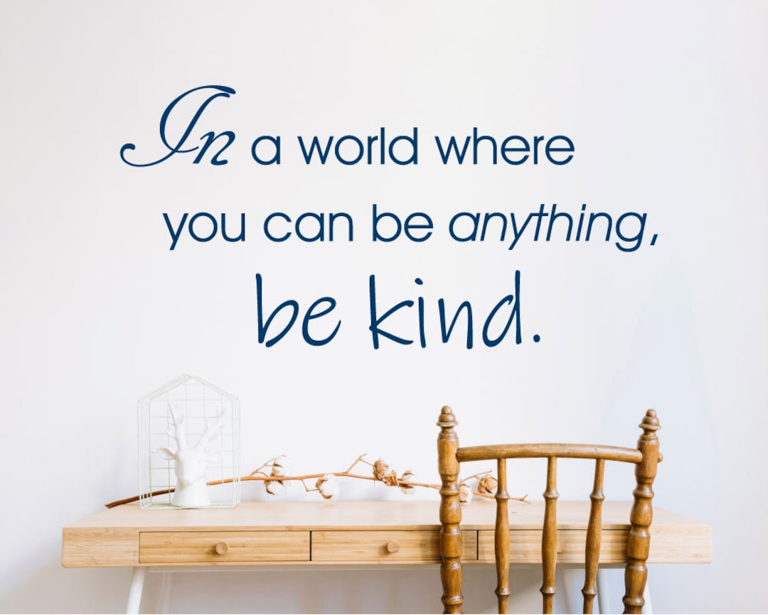 In a World Where You Can Be Anything Be Kind Wall Sticker, Be Kind Wall ...