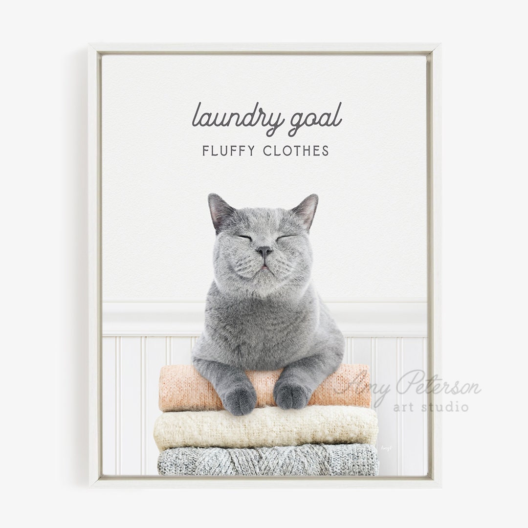 Cat laundry Goal Fluffy Clothes, Laundry Wall Art, Laundry Wall Decor ...