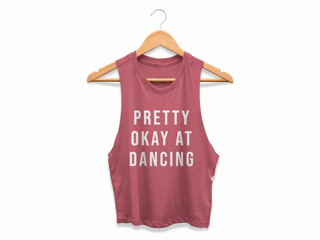 Funny Dance Crop Top Womens Pretty Okay at Dancing Workout Cropped Tank Lady Dancer Gift - Etsy