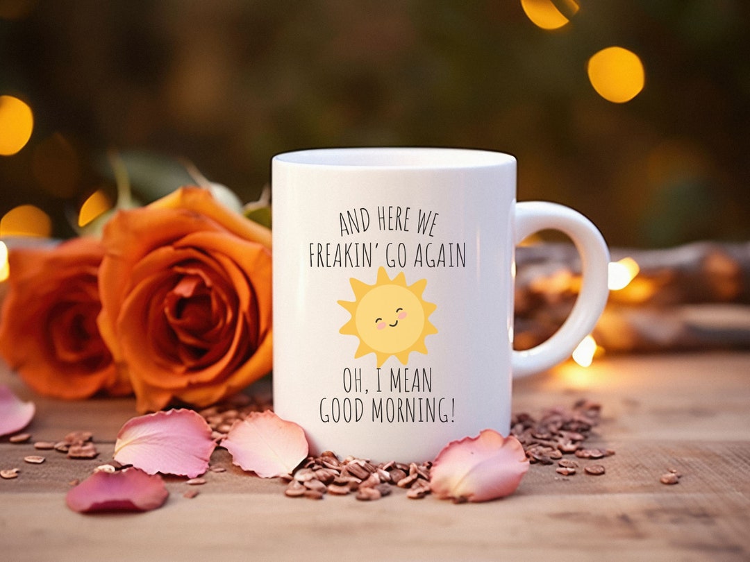 Here We Go Again Coffee Mug, I Mean Good Morning Coffee Cup, Funny ...