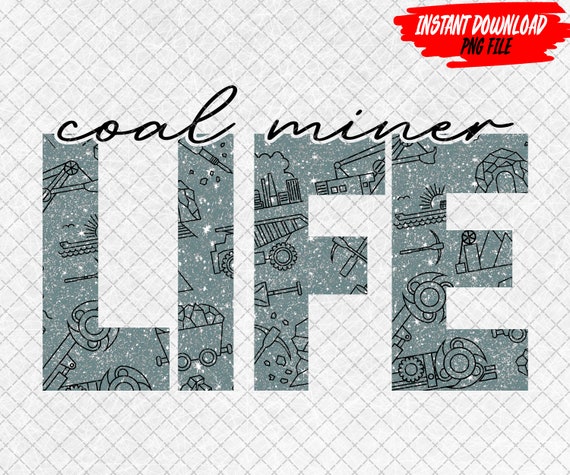 Coal Miner Life PNG Sublimation Design Digital Downloads | Etsy