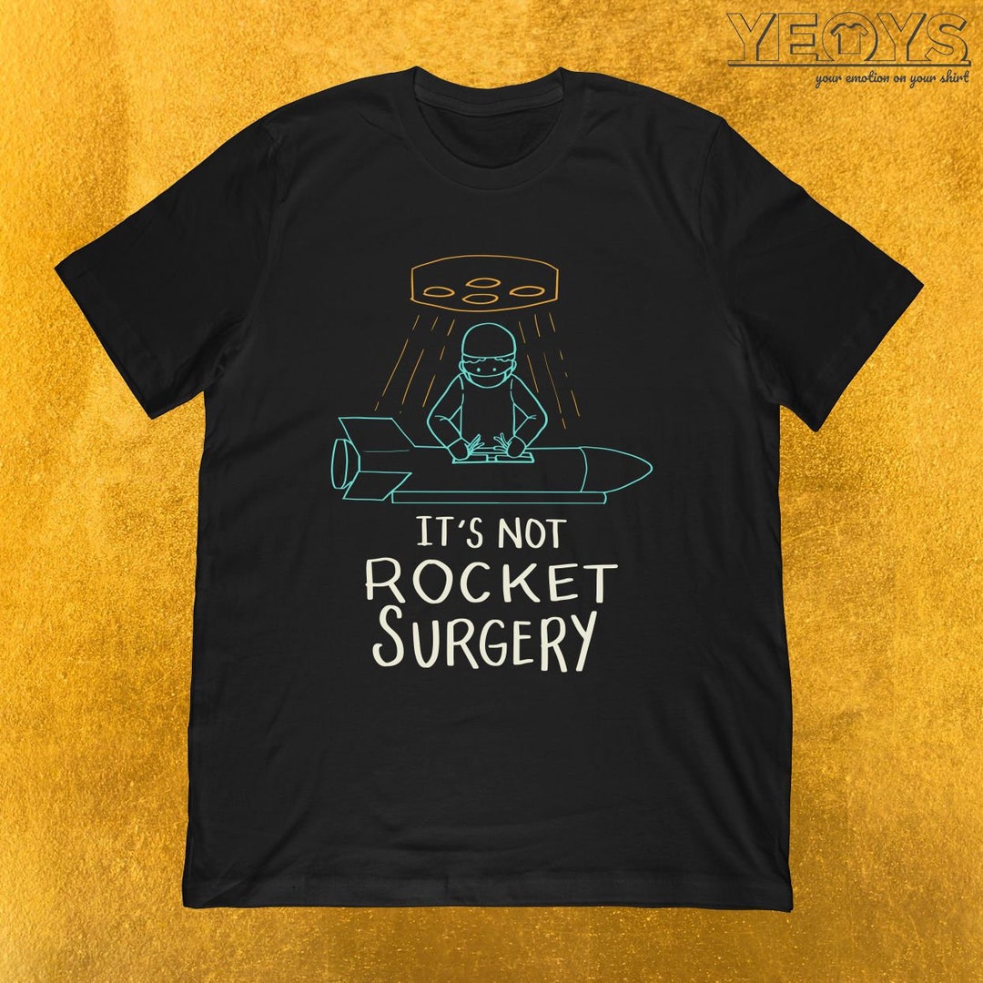 It's Not Rocket Surgery T-shirt Medicine Puns Gift for Nurses, Doctors ...