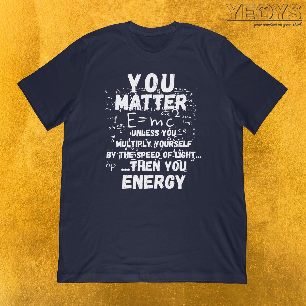 Physics Shirt You Matter Then You Energy Astrophysics - Etsy
