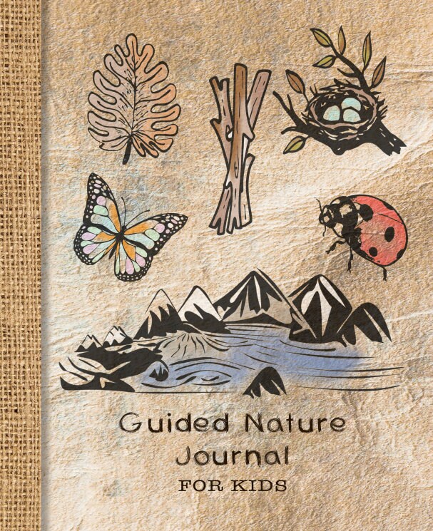 Guided Nature Journal for Kids: Guided Prompted Activities to to Get ...