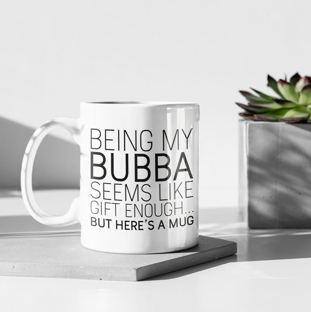 Bubba Gifts, Bubba Birthday, Bubba Mug, Bubba Coffee Mug, Funny Bubba ...