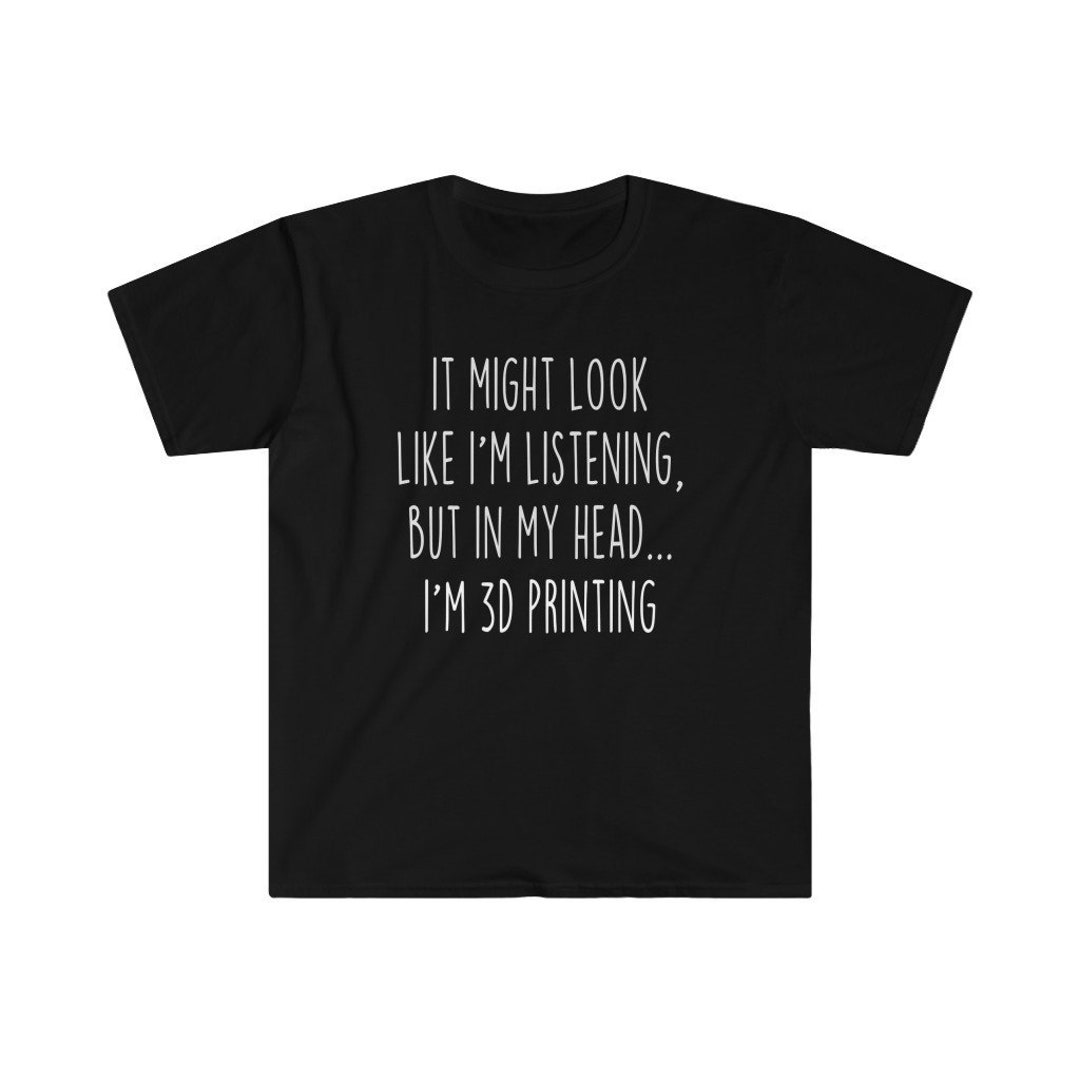 Funny 3D Printing Shirt 3D Printer T-shirt Gift Idea for Geeks Funny 3D ...