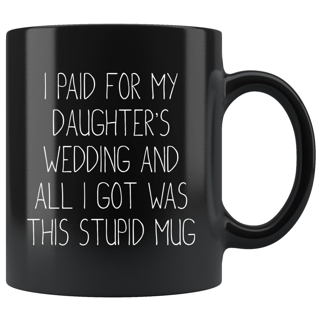 Funny Wedding Gift Mug for Dad, Funny Father of Bride Gift, Funny ...