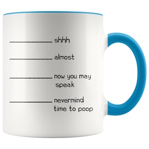 Funny Coffee Mug, Funny Mug With Lines, Shh Almost Now You May Speak ...