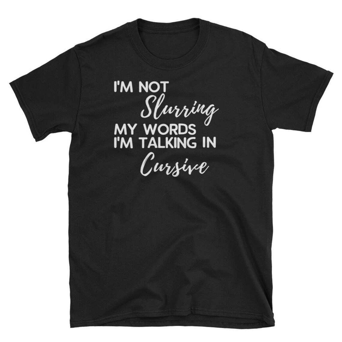 I'm Not Slurring My Words I'm Talking in Cursive Funny - Etsy