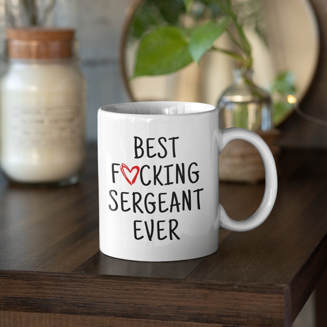 Sergeant Gifts, Sergeant Mug, Best Sergeant Ever, Funny Sergeant Gift ...