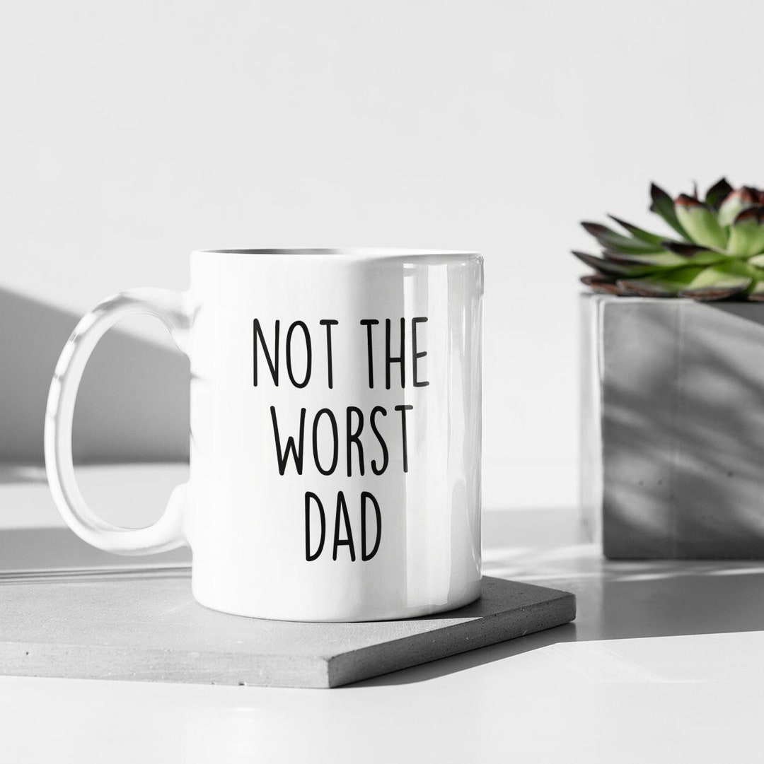 Not the Worst Dad Mug | Mug for Dad Christmas Gift, Gift From Daughter ...