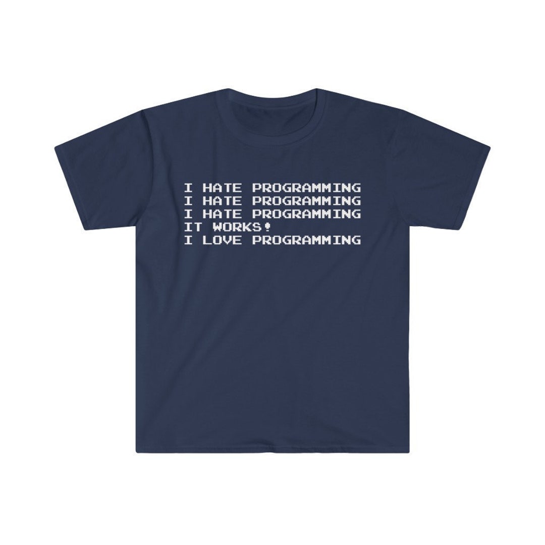 Computer Programmer Gift Geek Gift I Hate Programming I Love Programming T-shirt Funny Nerd ...