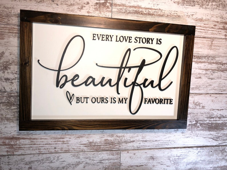 Every Love Story is Beautiful but Ours is My Favorite Sign | Etsy