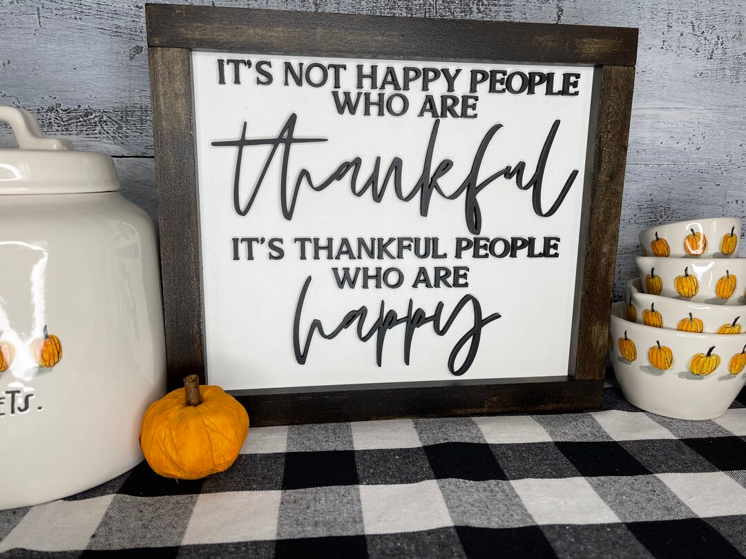 Gratitude Sign. 3D Sign. Inspirational Sign. It's Not Happy People Who ...