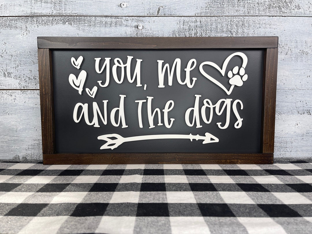 You Me and the Dogs Sign Unique Dog Sign 3D Dog Paw Dog - Etsy