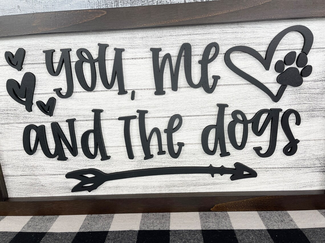 You Me and the Dogs Sign Unique Dog Sign 3D Dog Paw Dog - Etsy