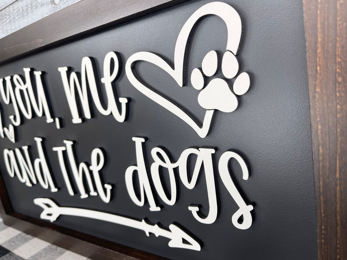 You Me and the Dogs Sign Unique Dog Sign 3D Dog Paw Dog - Etsy