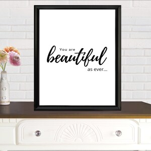 You Are Beautiful as Ever Printable Wall Art, Home Decor, Wall Art ...