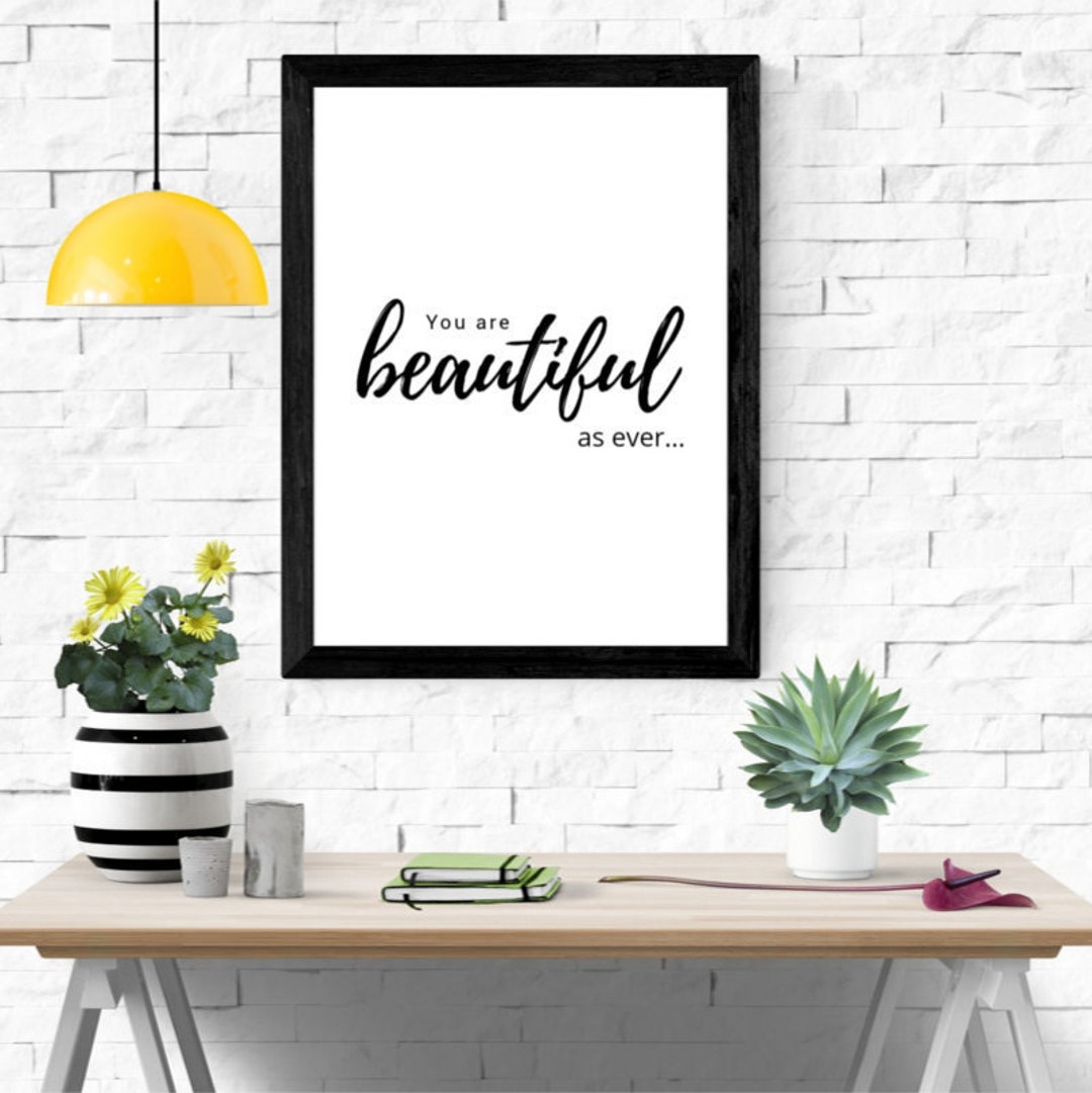 You Are Beautiful as Ever Printable Wall Art, Home Decor, Wall Art ...