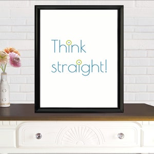 Think Straight Printable Wall Art, Home Decor, Wall Art Prints ...