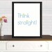 Think Straight Printable Wall Art, Home Decor, Wall Art Prints ...