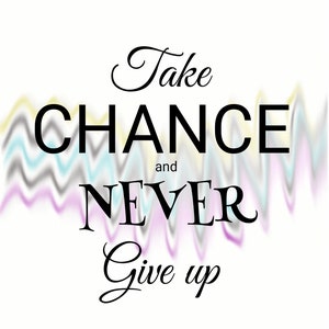 Take Chance and Never Give up Printable Wall Art, Home Decor, Wall Art ...