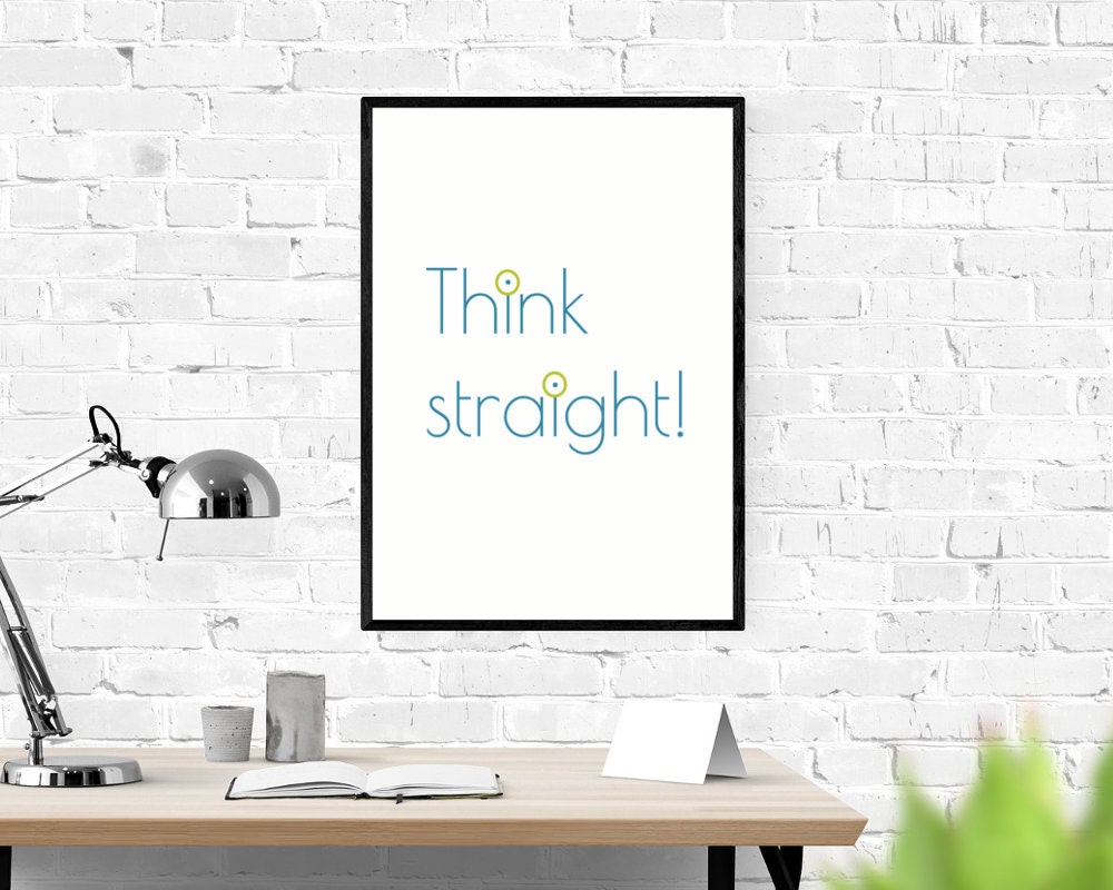 Think Straight Printable Wall Art, Home Decor, Wall Art Prints ...