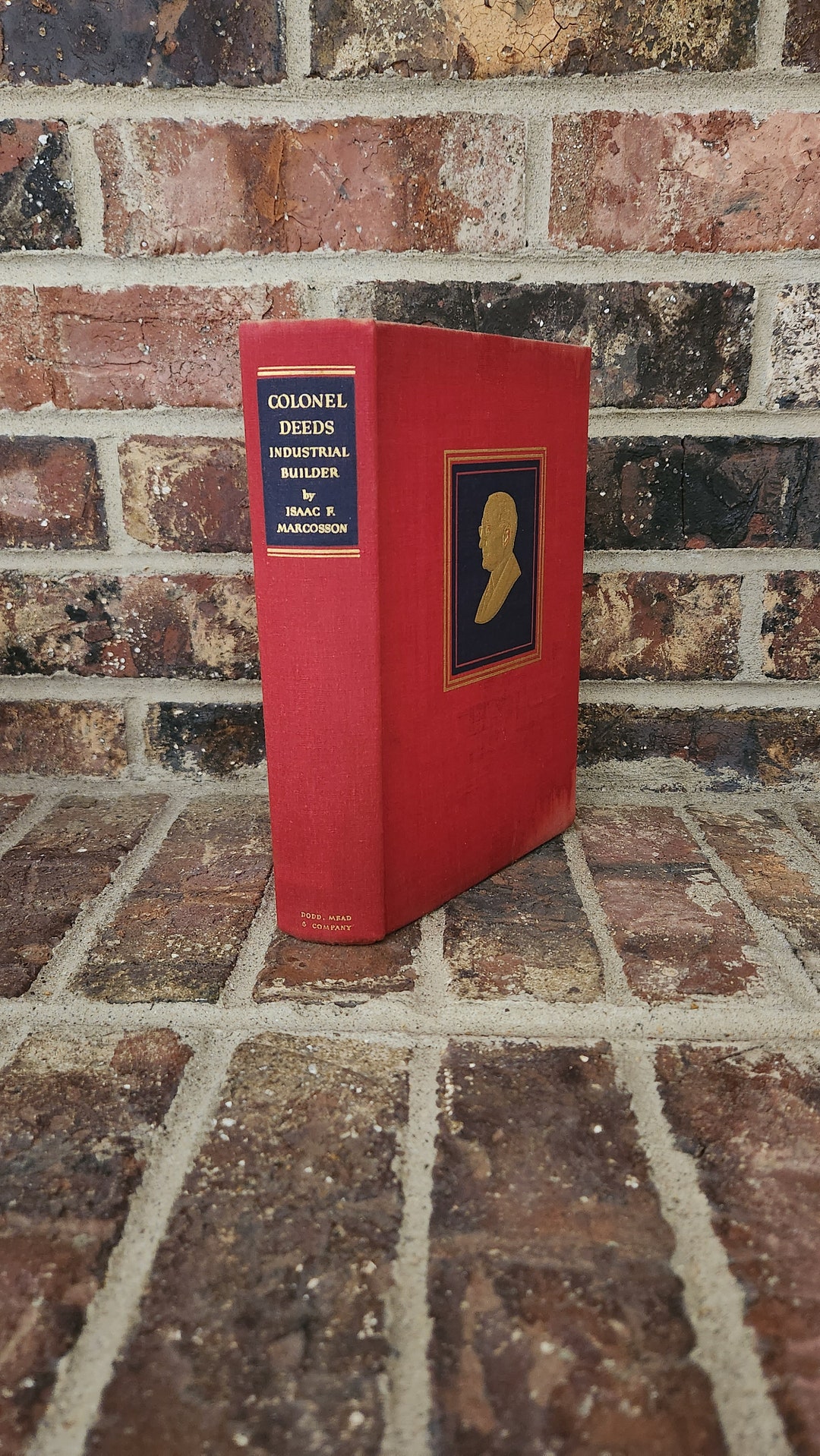 Colonel Deeds Industrial Builder by Isaac F. Marcosson With ...