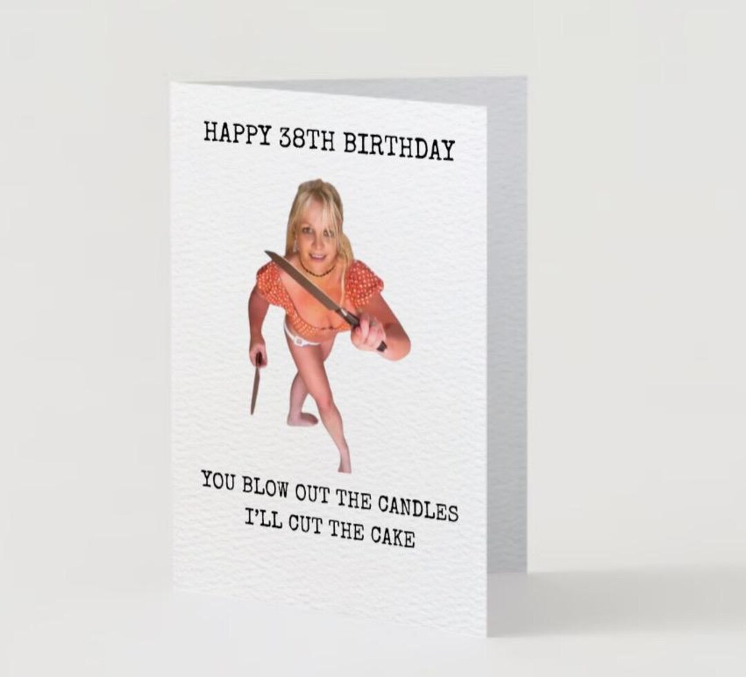 Funny Customizable Happy 38th Birthday Card Britney Spears Inspired ...