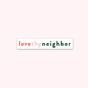 Love Thy Neighbor Sticker | Sticker | Laptop Sticker | Waterbottle ...