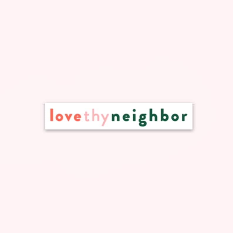 Love Thy Neighbor Sticker | Sticker | Laptop Sticker | Waterbottle ...