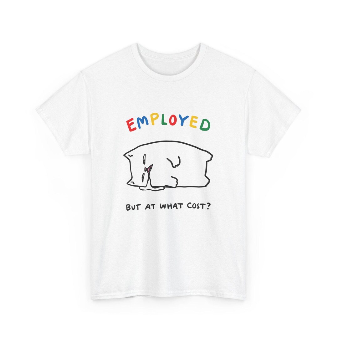 Employed but at What Cost Meme Cat Unisex T-shirt - Etsy