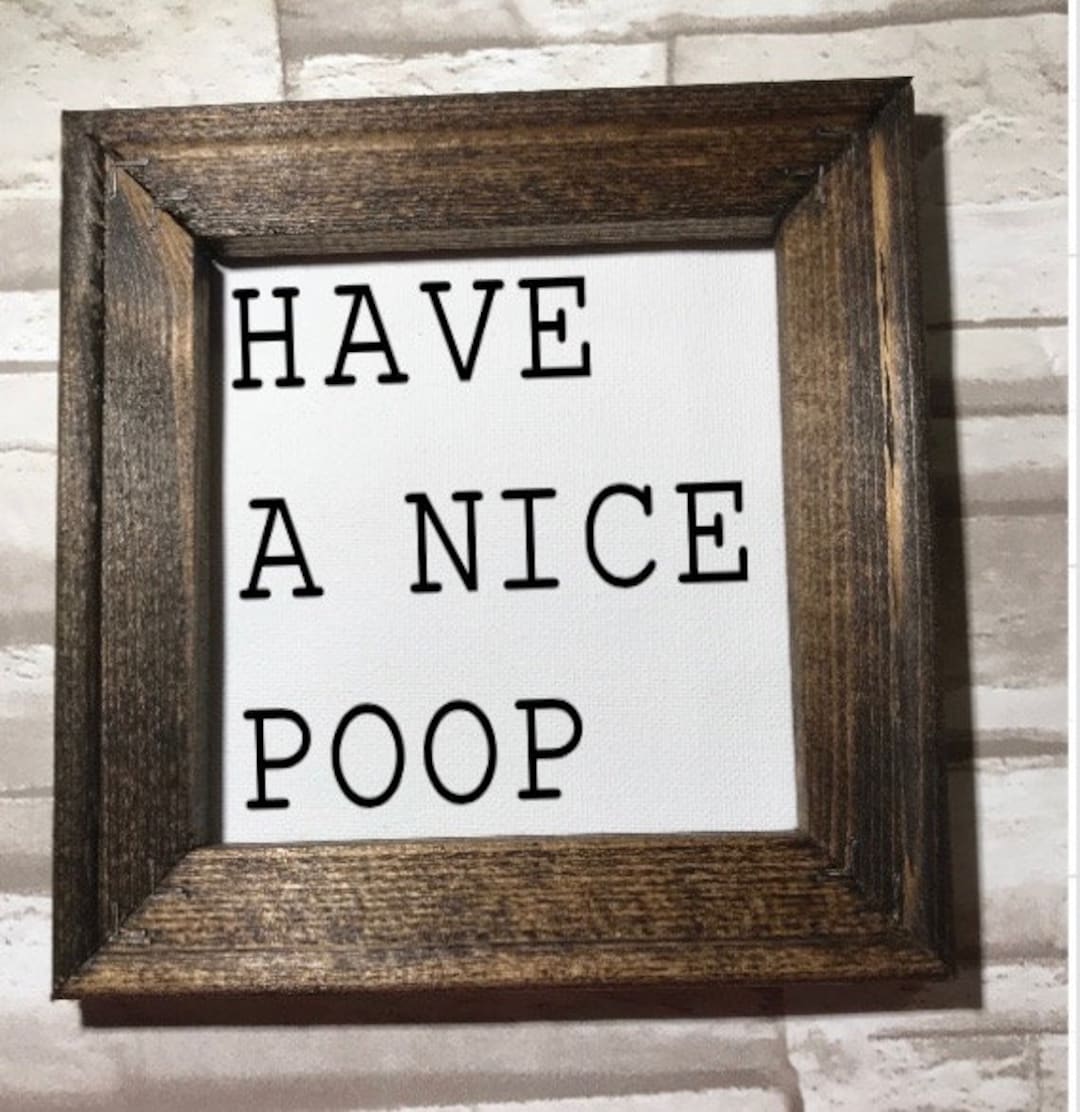Have a Nice Poop Framed Bathroom Decor- Farmhouse Half Bath Decor ...